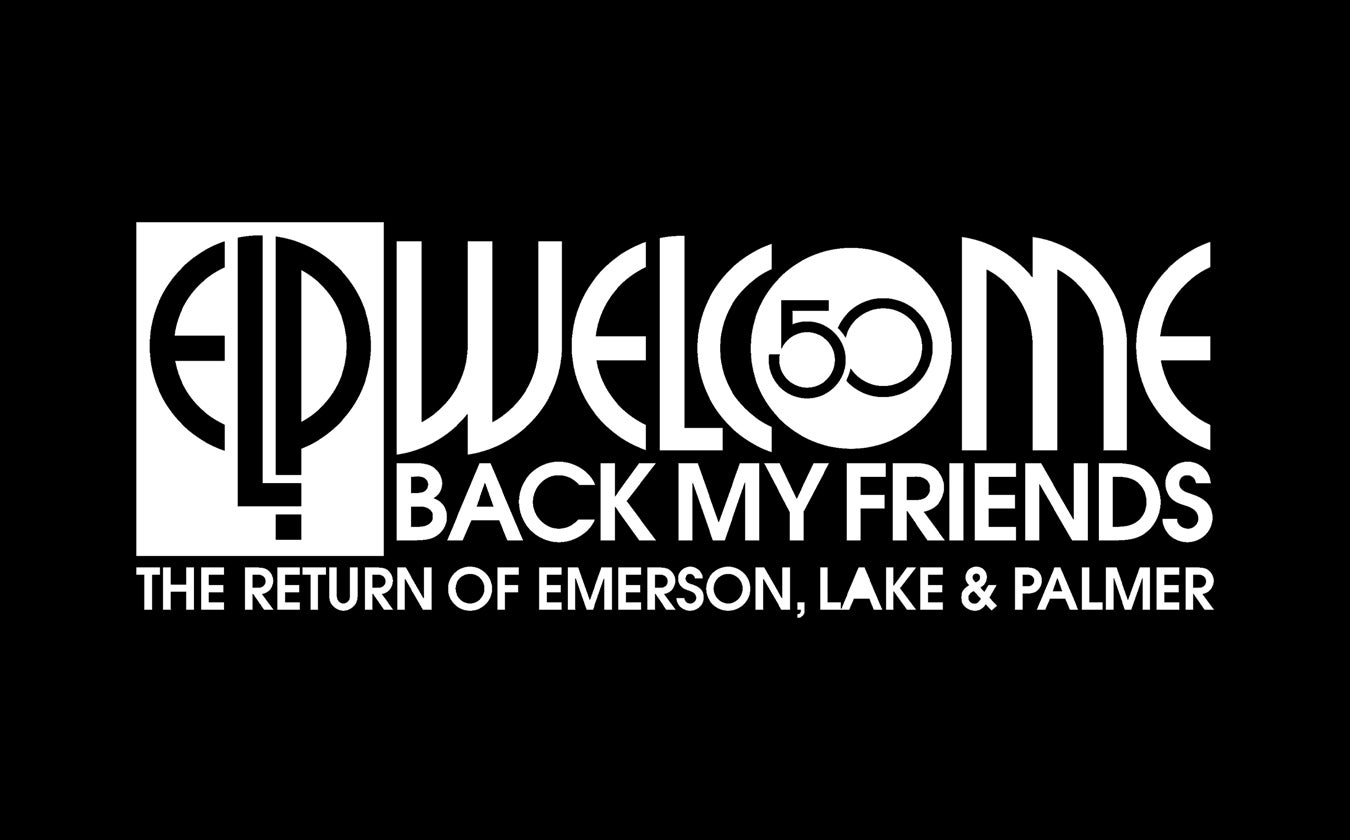 Welcome Back My Friends - The Return of Emerson, Lake and Palmer ...